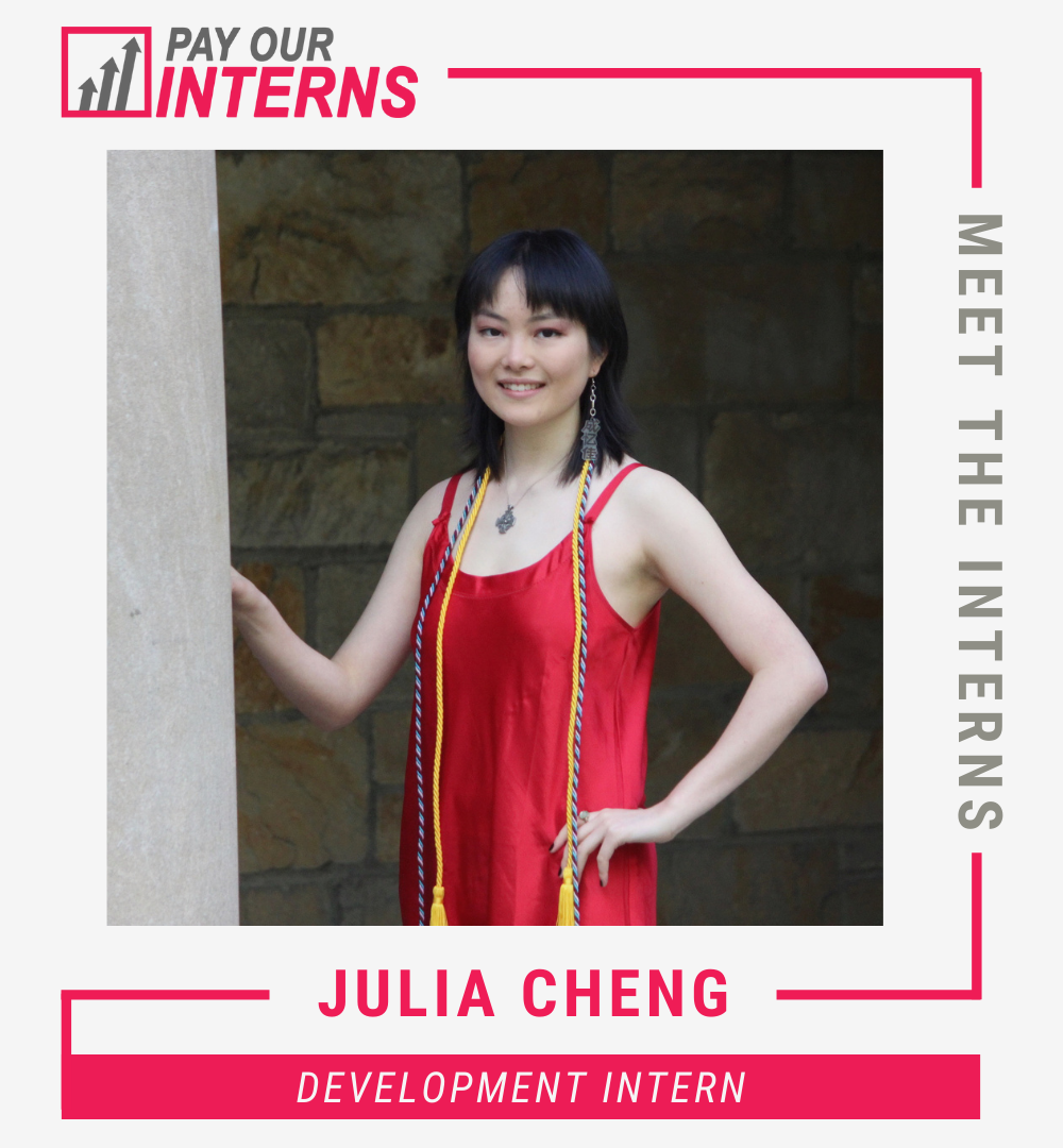 Development intern Julia Cheng reflects on their summer internship with Pay Our Interns, and ...